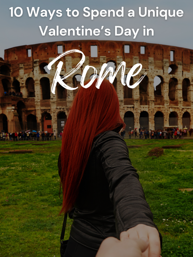 10 Perfect Valentine's Day Experiences in Rome - Headout Blog